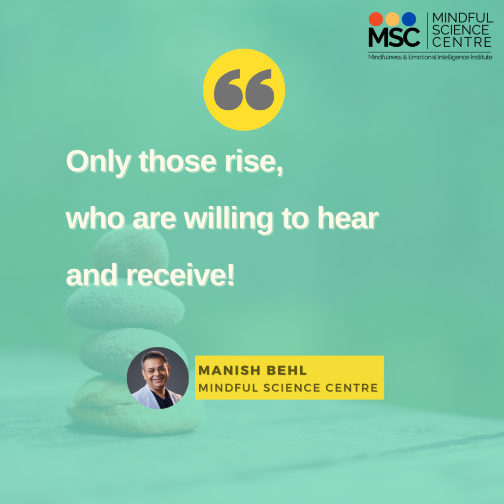 Only those rise, who are willing to hear and receive! - Manish Behl ...